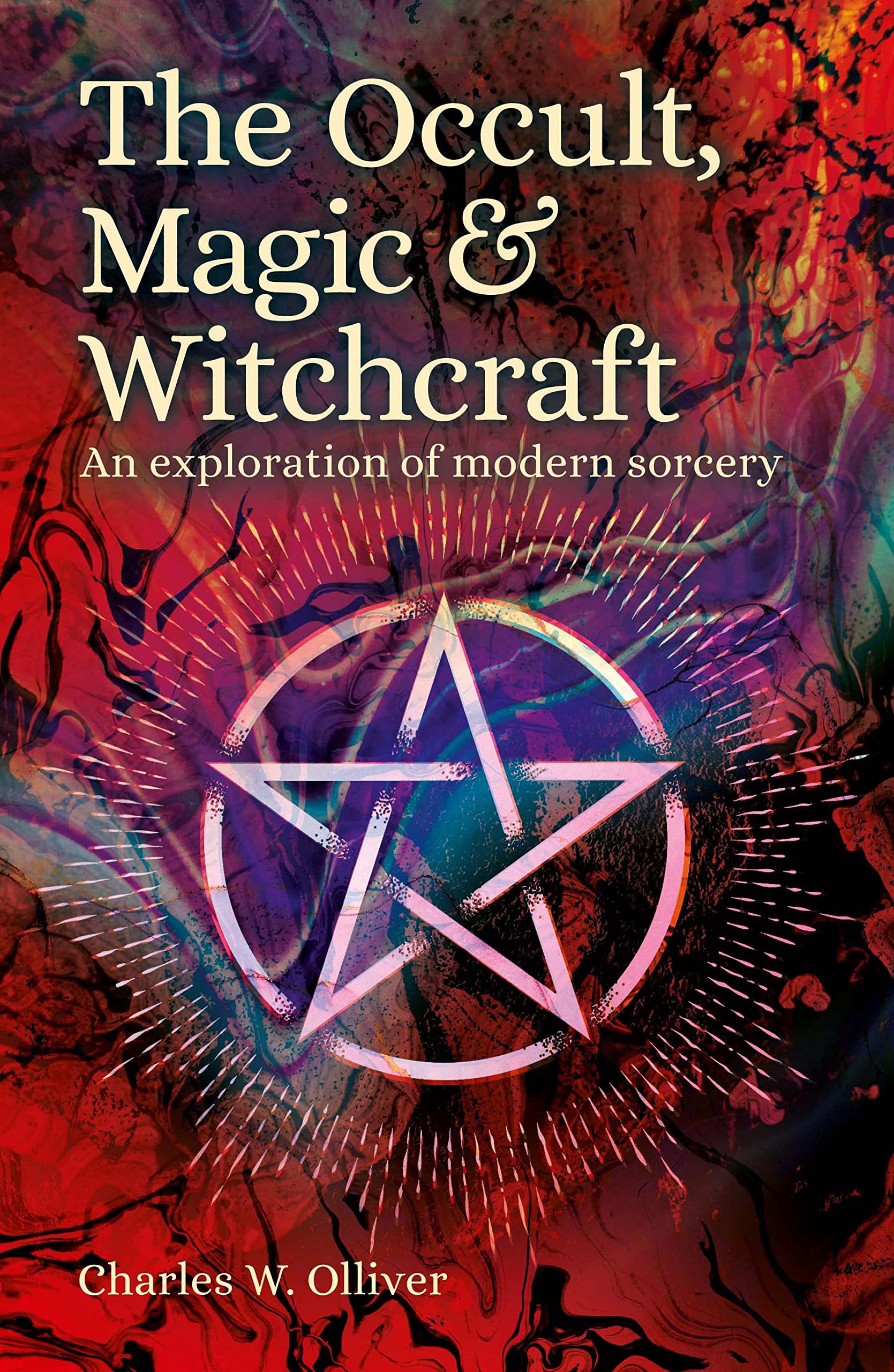 The Occult, Magic & Witchcraft: An Exploration of Modern Sorcery ...