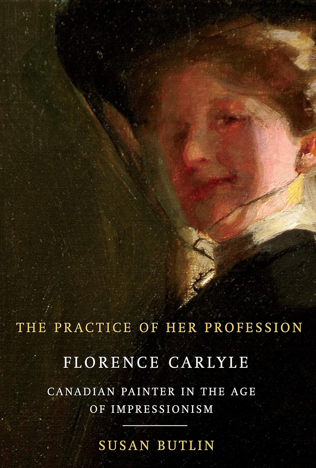 The Practice of Her Profession: Florence Carlyle, Canadian Painter in ...
