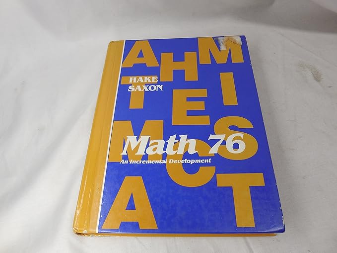 Saxon Math 76: An incremental development: Stephen Hake, John H. Saxon ...