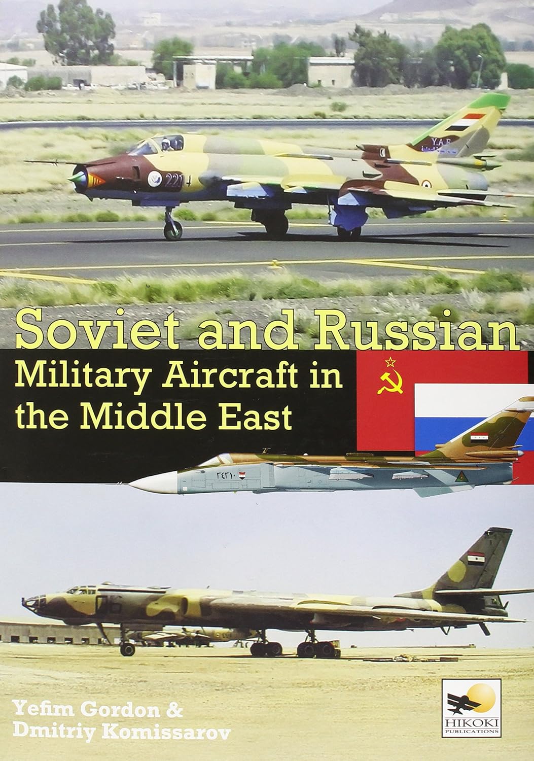 Soviet and Russian Military Aircraft in the Middle East: Gordon, Yefim ...
