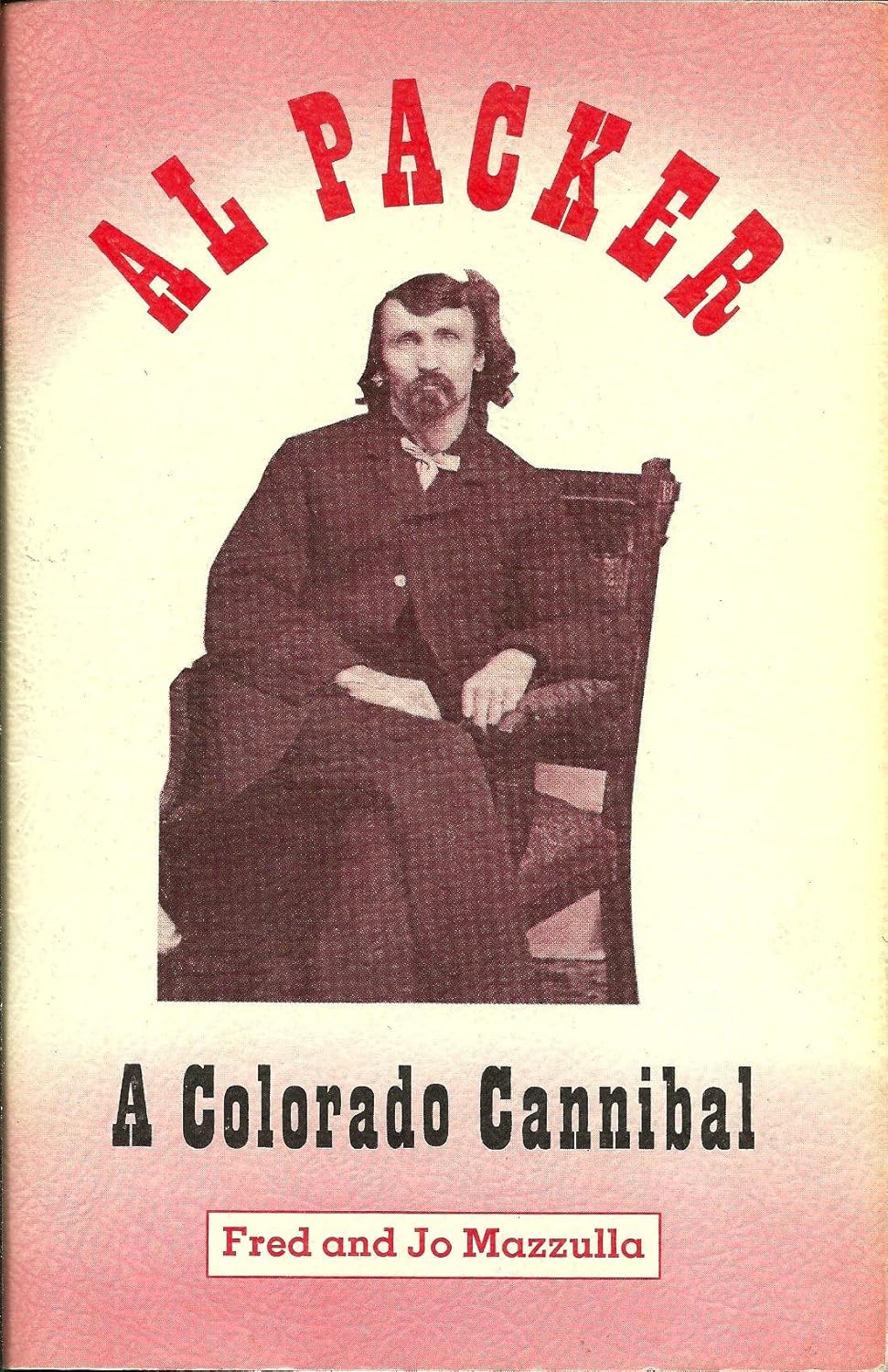 Al Packer: A Colorado Cannibal: Mazzula, Jo: 9780686160373: Amazon.com ...
