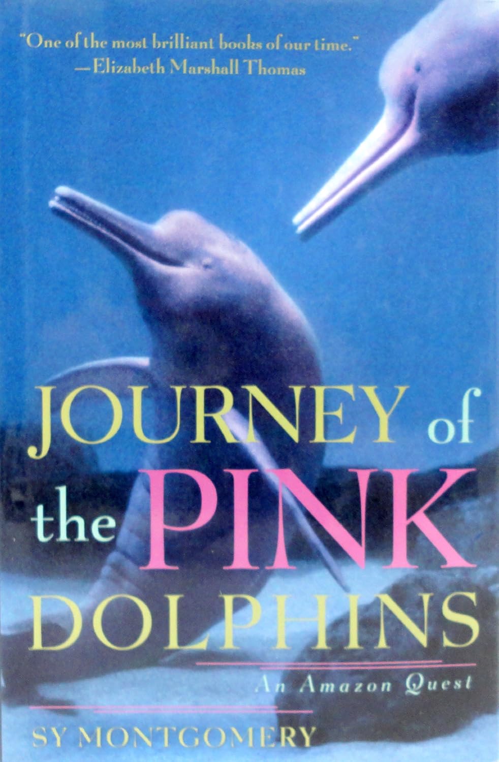 Journey of the Pink Dolphins: An Amazon Quest: Montgomery, Sy ...