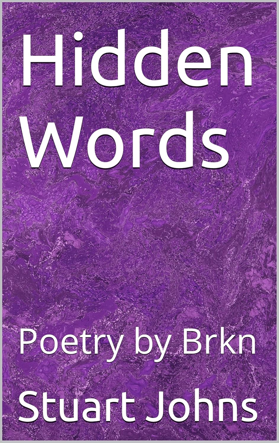 Amazon.com: Hidden Words: Poetry by Brkn eBook : Johns, Stuart: Books