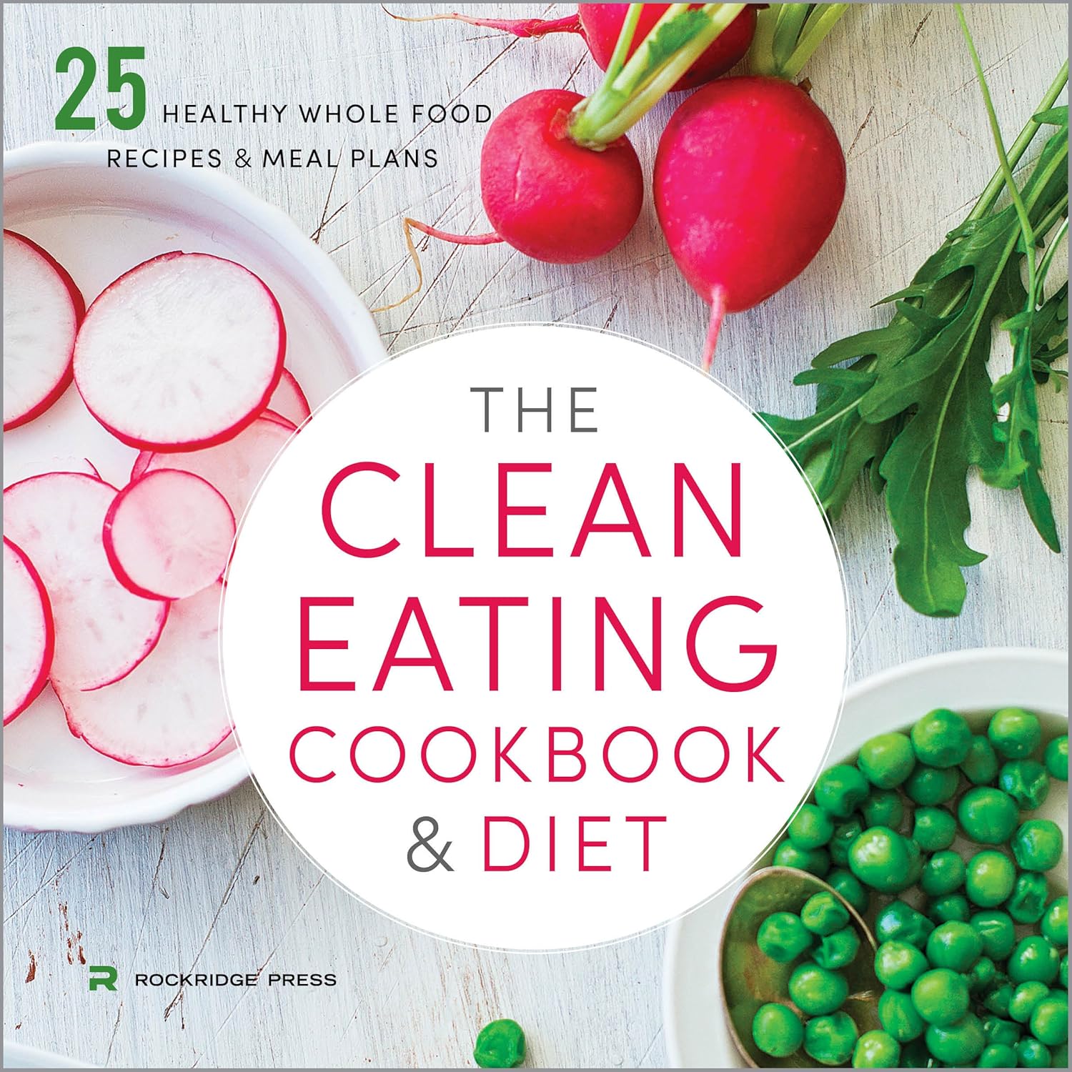 Amazon.com: The Clean Eating Cookbook and Diet: Over 100 Healthy Whole ...