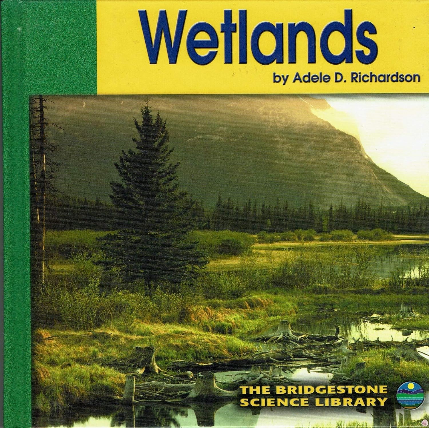 Wetlands (The Bridgestone Science Library): Richardson, Adele D ...
