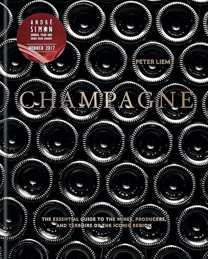 CHAMPAGNE: The Essential Guide To The Wines, Producers And Terriors Of ...