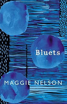Bluets: AS SEEN ON BBC2’S BETWEEN THE COVERS : Nelson, Maggie: Amazon ...