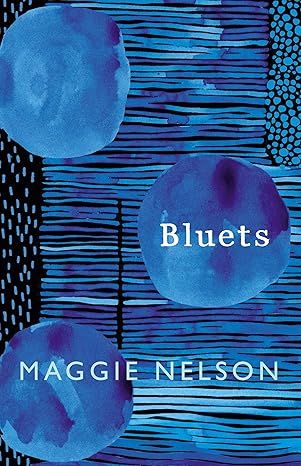 Bluets: AS SEEN ON BBC2’S BETWEEN THE COVERS : Nelson, Maggie: Amazon ...