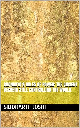 Chanakya’s Rules of Power: The Ancient Secrets Still Controlling the ...