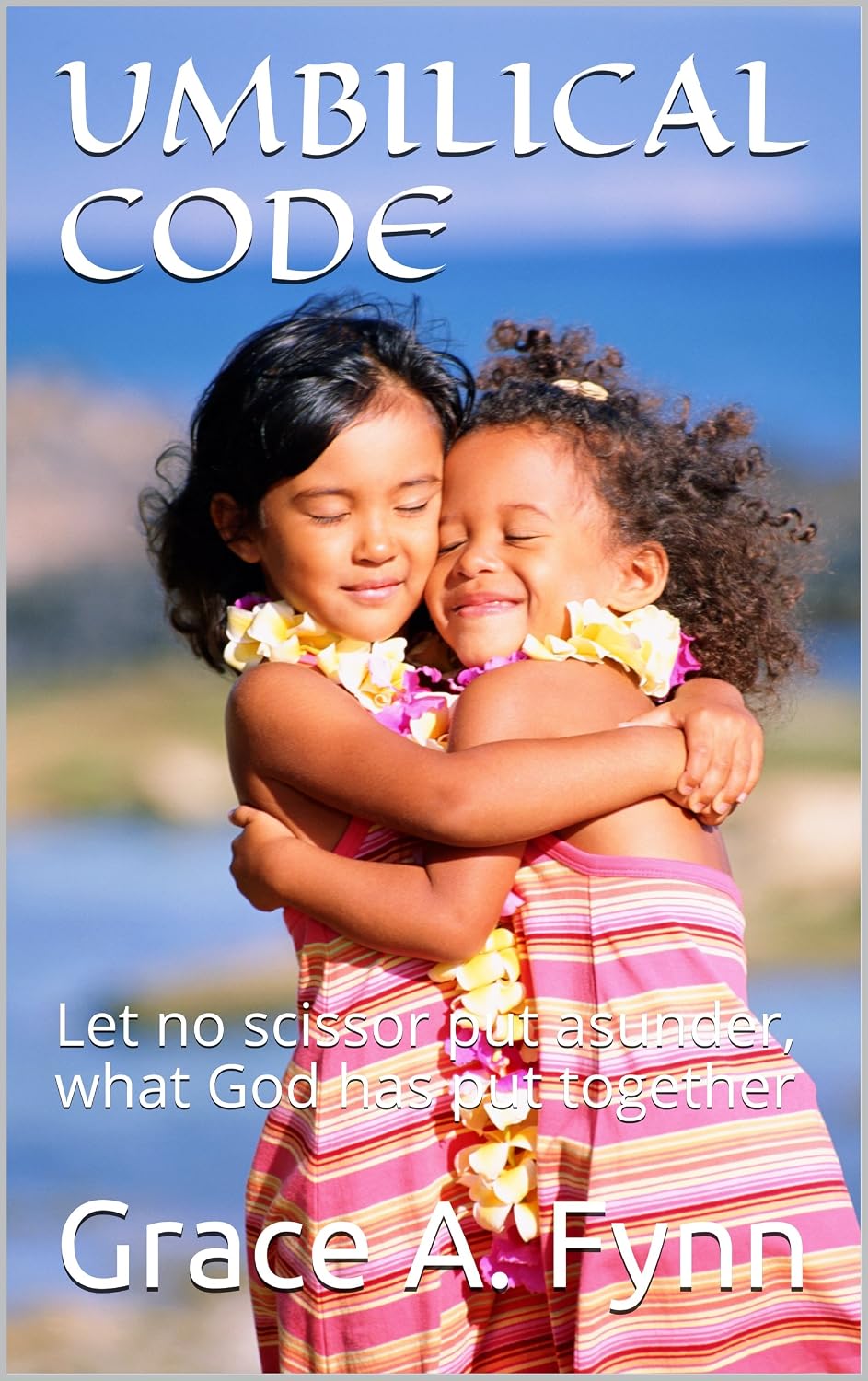 UMBILICAL CODE: Let no scissor put asunder, what God has put together ...