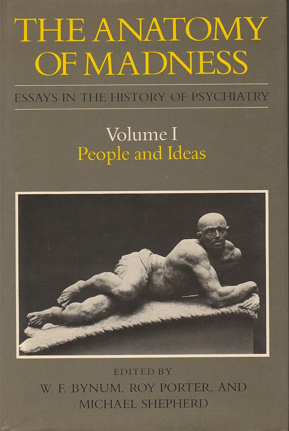 The Anatomy of Madness: Essays in the History of Psychiatry, People and ...