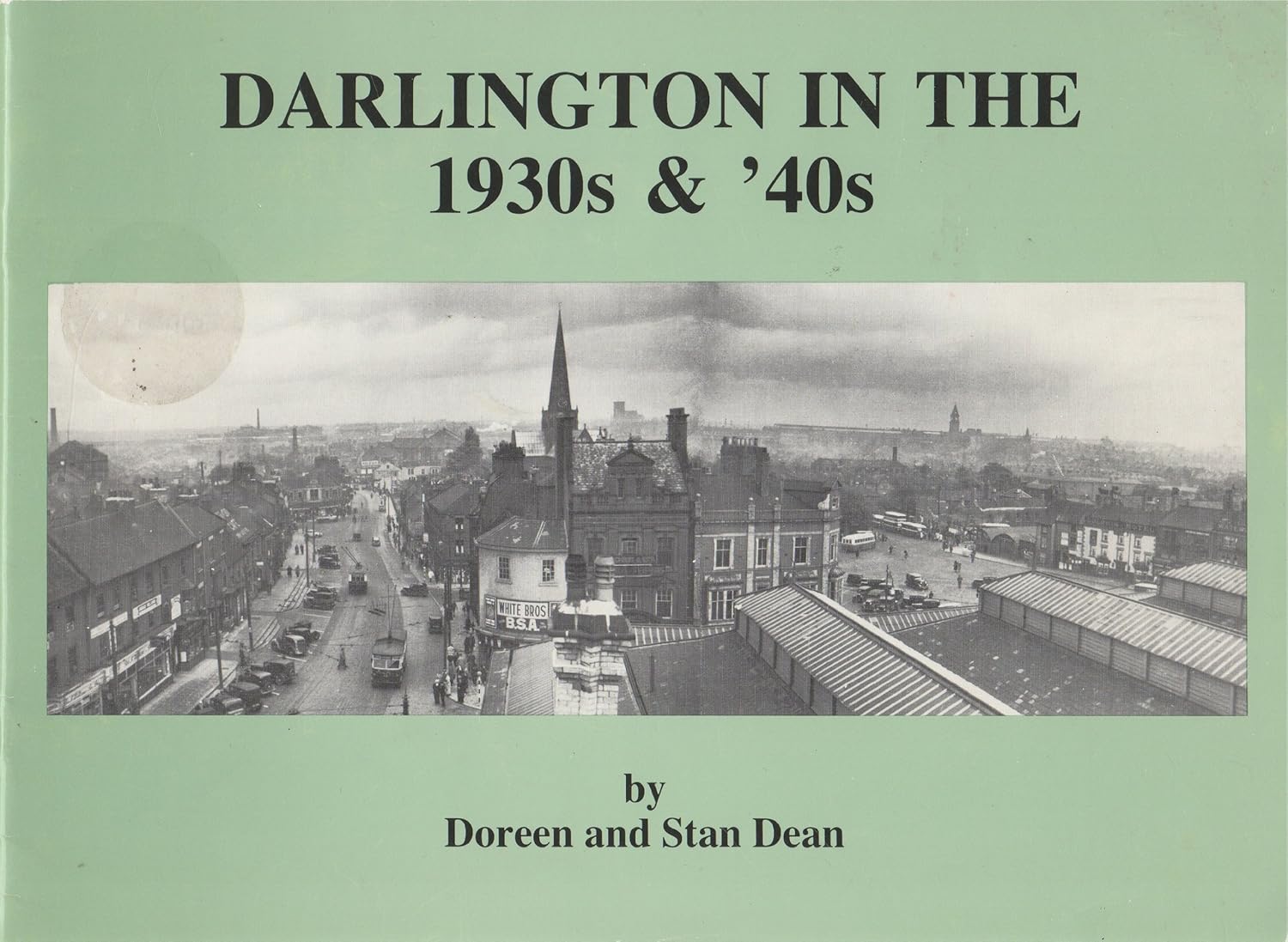 Darlington in the 1930's and 40's : Dean, Doreen, Dean, Stanley: Amazon ...