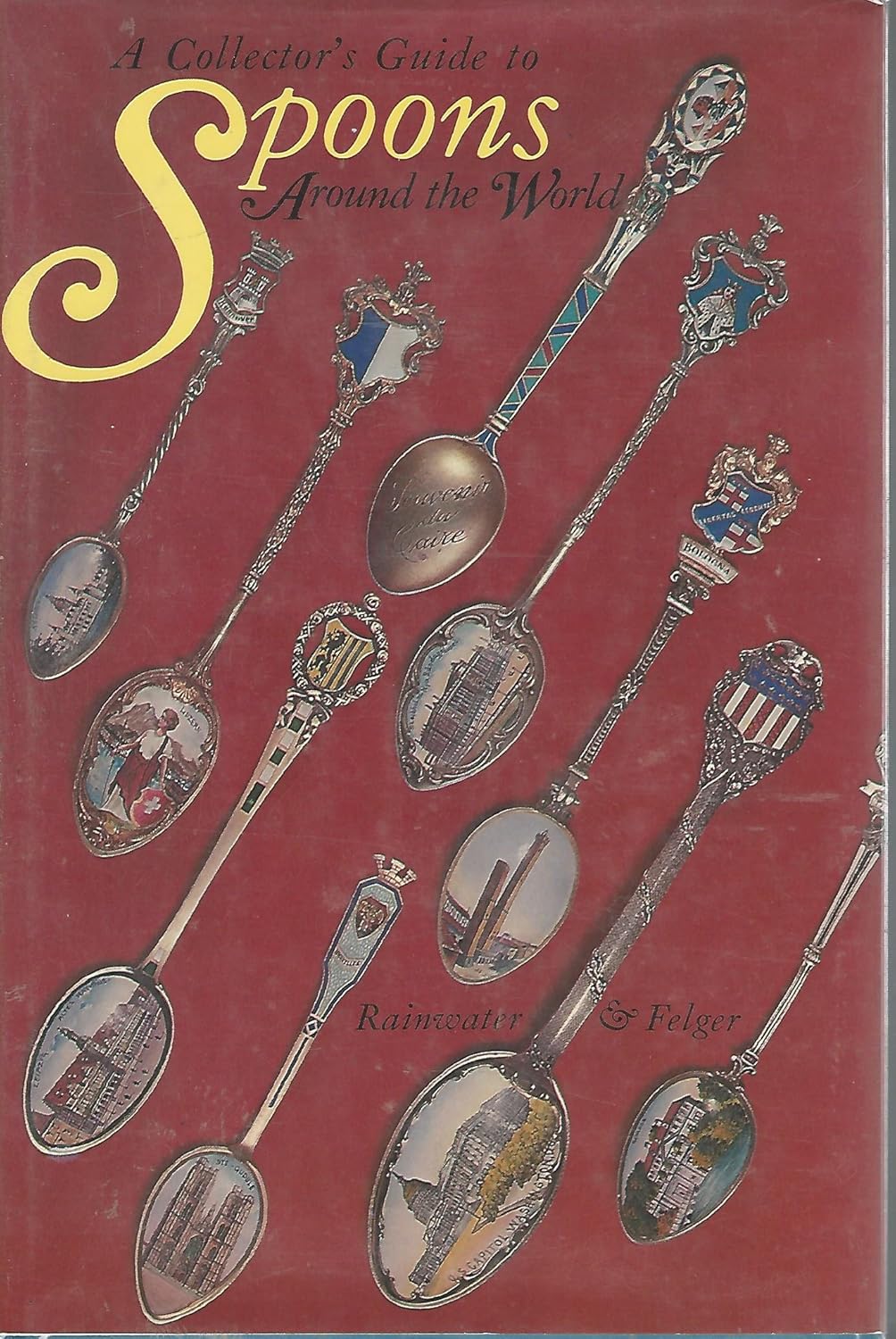 Collectors Guide to Spoons Around the World: Rainwater, Dorothy, Felger ...