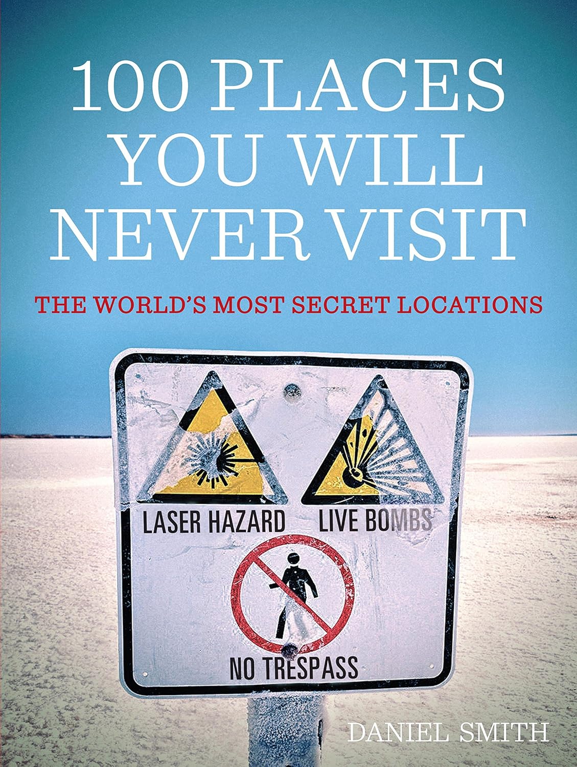 Amazon.com: 100 Places You Will Never Visit: The World's Most Secret ...