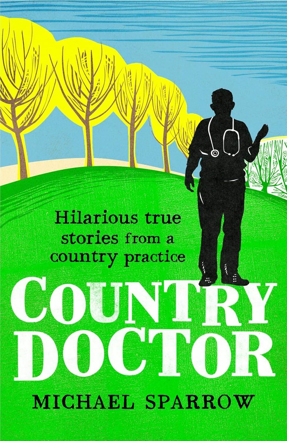 Country Doctor: Hilarious True Stories from a Rural Practice (The ...