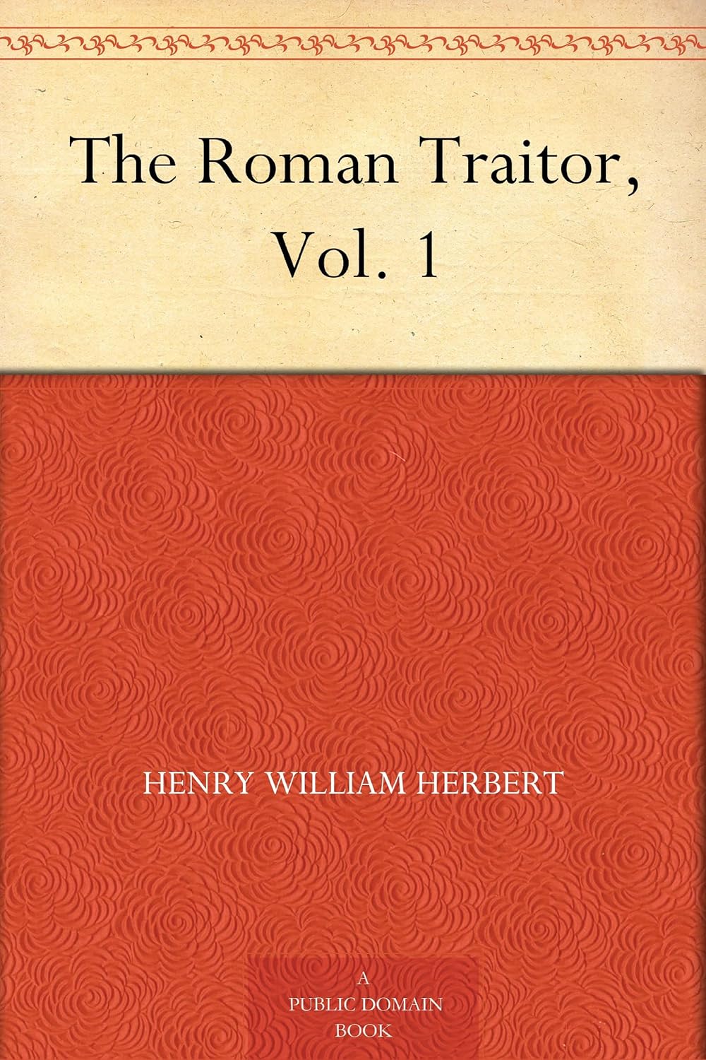 The Roman Traitor, Vol. 1 eBook : Herbert, Henry William: Amazon.in ...