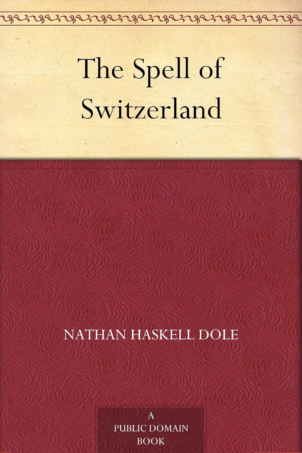 Amazon.com: The Spell of Switzerland eBook : Dole, Nathan Haskell: Books