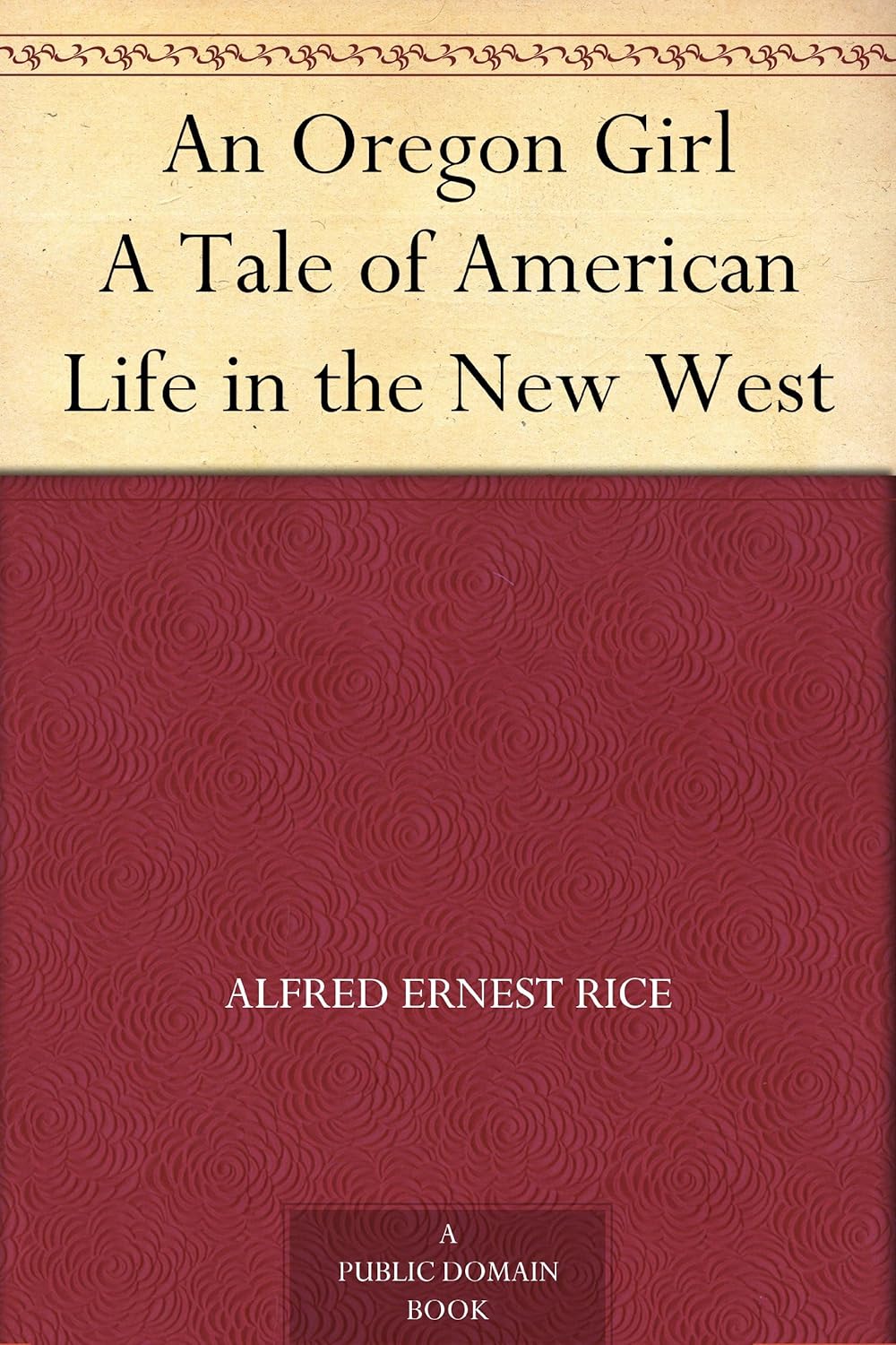 Amazon.com: An Oregon Girl A Tale of American Life in the New West ...
