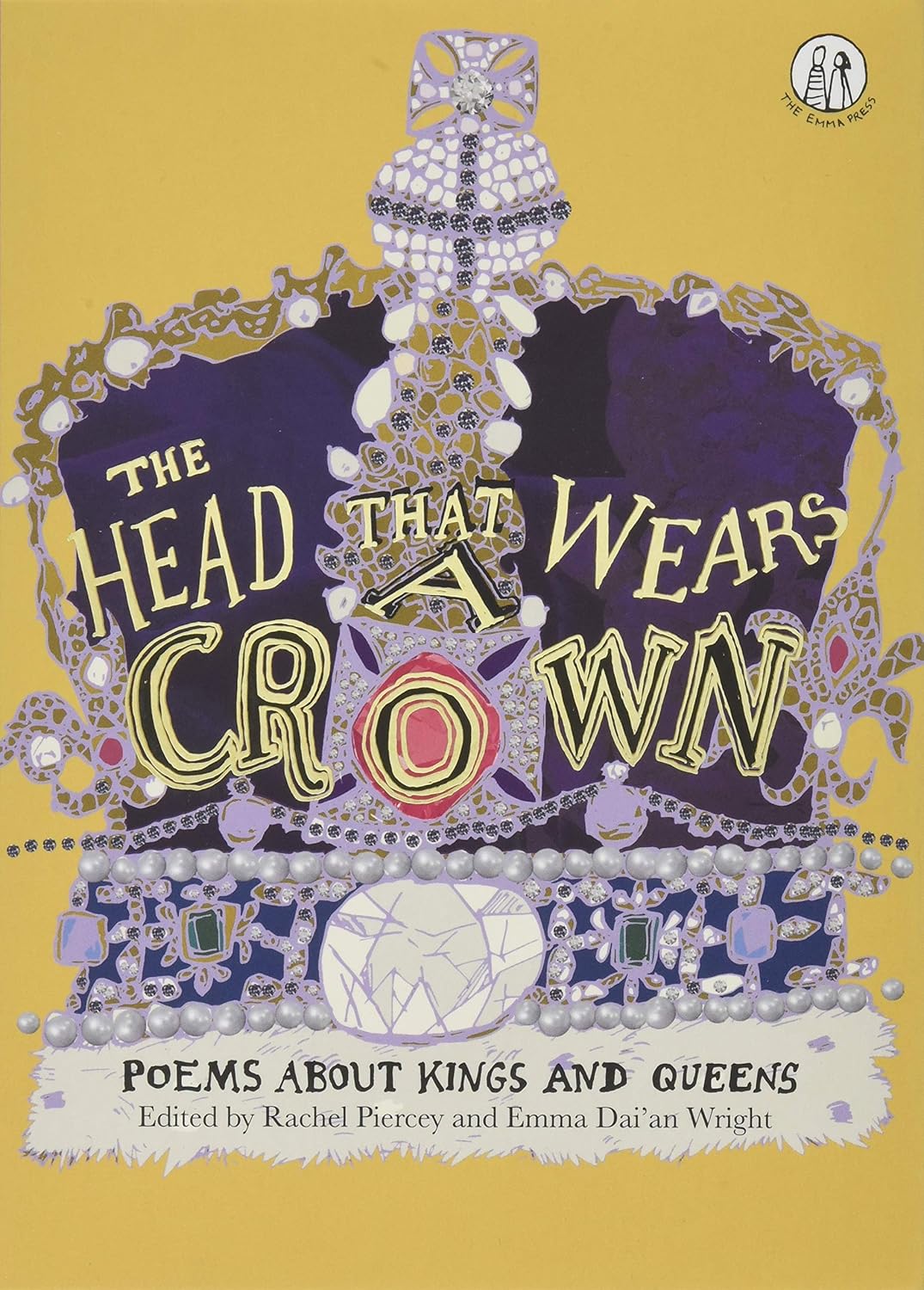 Head that Wears a Crown: Poems about Kings and Queens (The Emma Press ...
