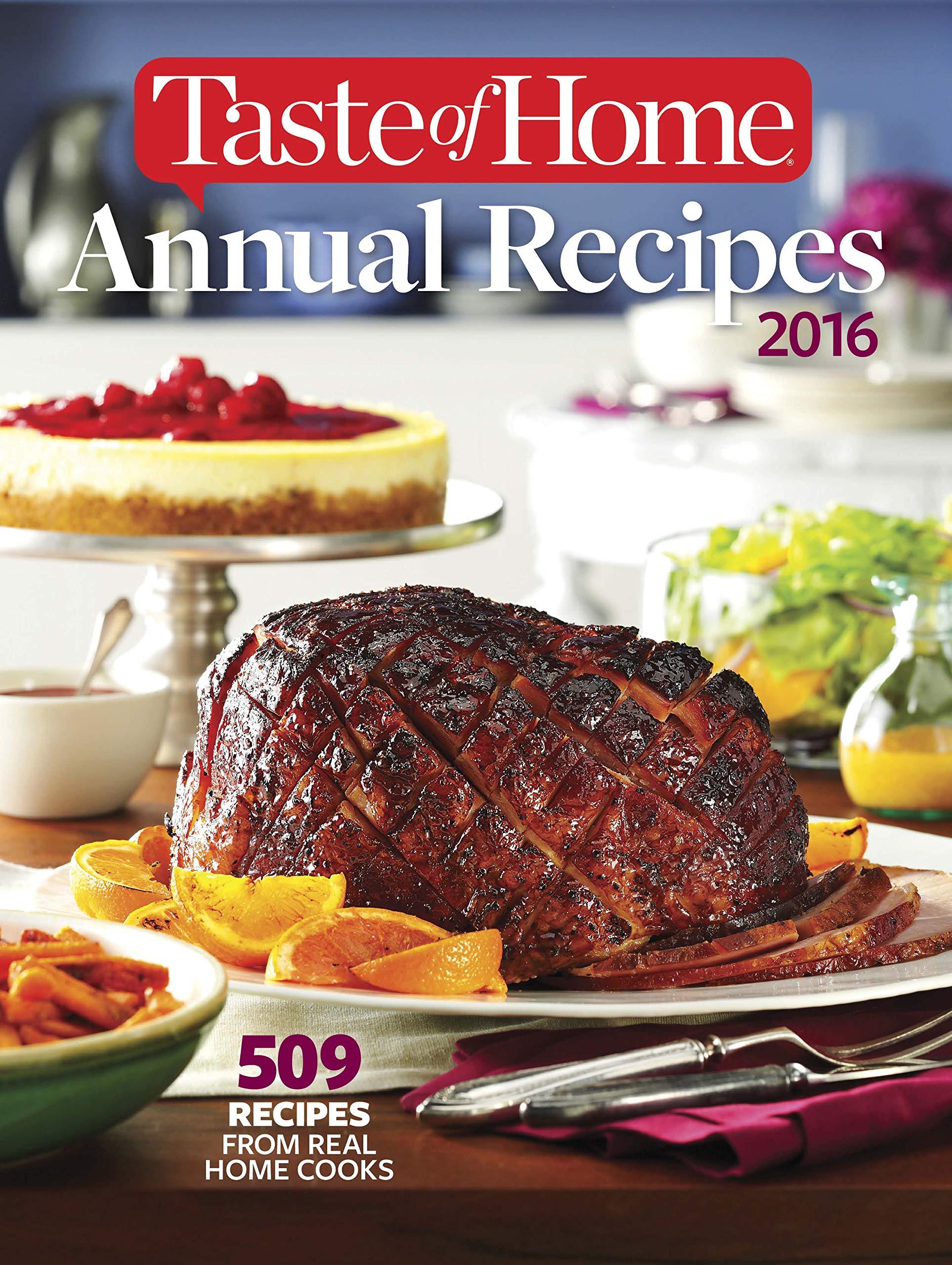 Taste of Home Annual Recipes 2016: 509 Recipes From Real Cooks: Taste ...