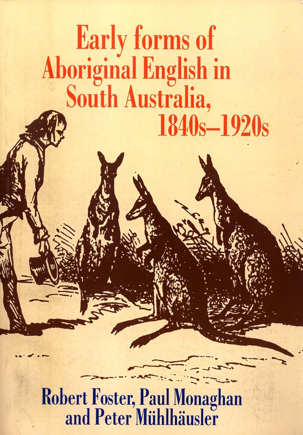Early Forms of Aboriginal English in South Australia, 1840s-1920s ...