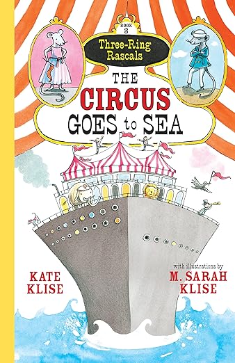 The Circus Goes to Sea (Three-Ring Rascals): Klise, Kate, Klise, M ...