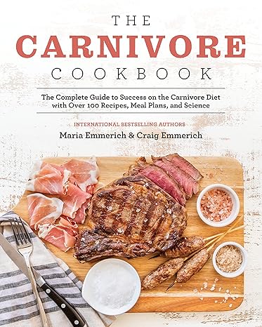 The Carnivore Cookbook: The Complete Guide to Success on the Carnivore ...
