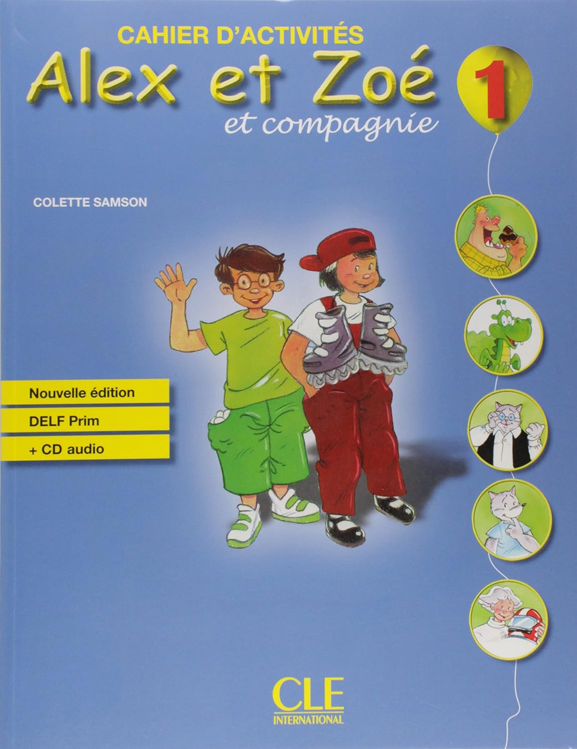 Alex et Zoe et Compagnie Cahier d'Exercises plus CD- Nouvelle Edition (French Edition): Colette ...