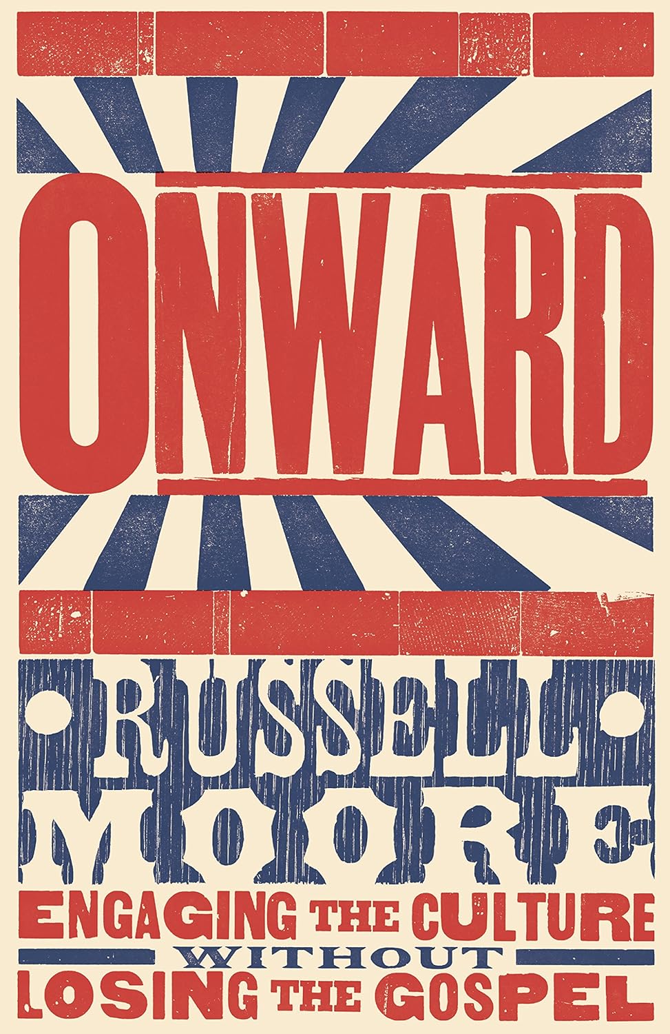 Onward: Engaging the Culture without Losing the Gospel: Moore, Russell ...