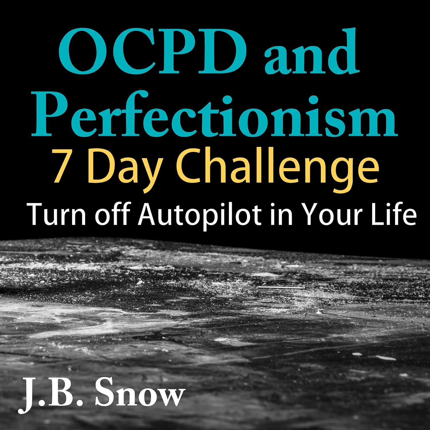 Amazon.com: OCPD and Perfectionism: 7 Day Challenge: Turn Off Autopilot ...