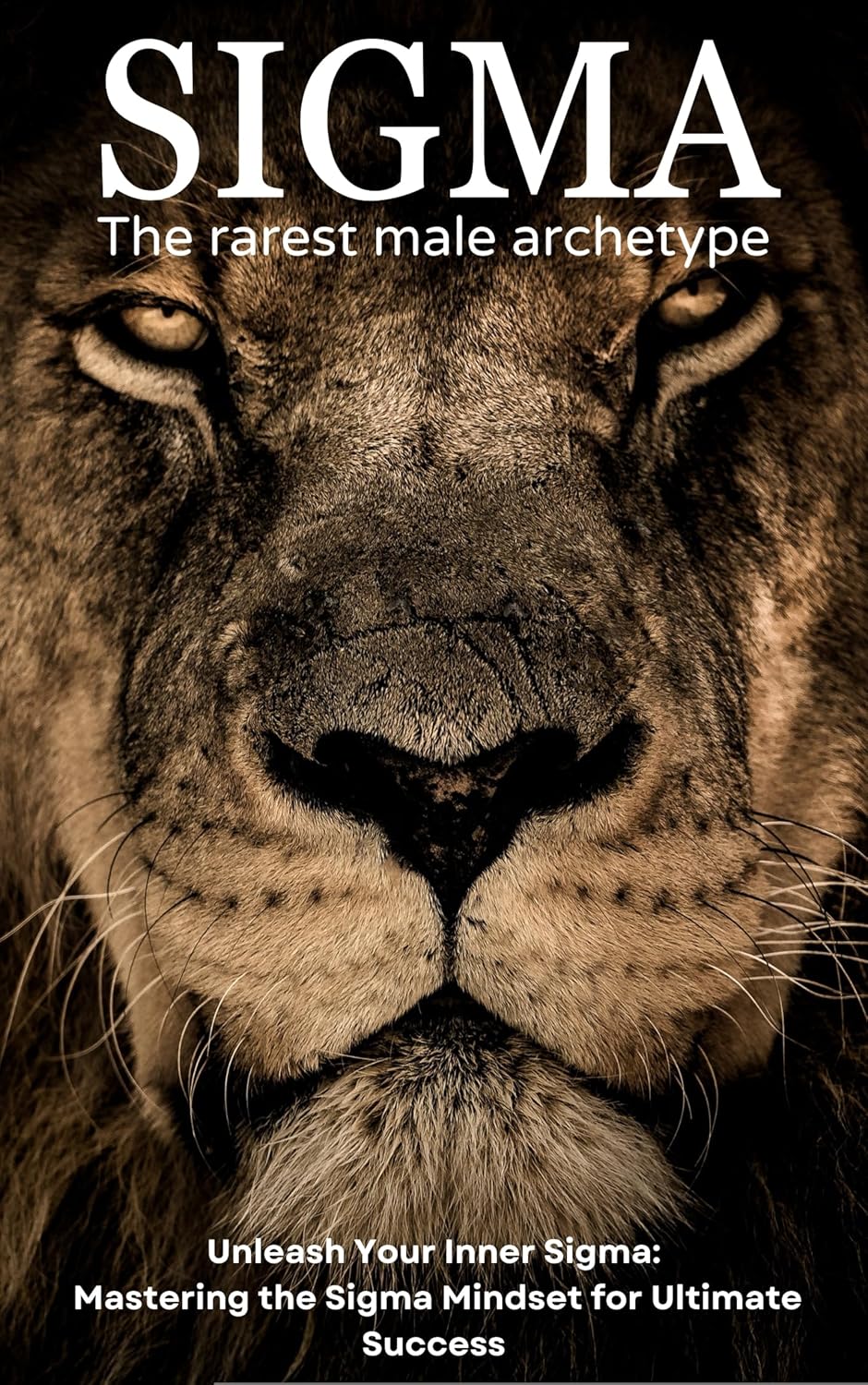 Sigma The Rarest Male Archetype: Unleash Your Inner Sigma: Mastering ...