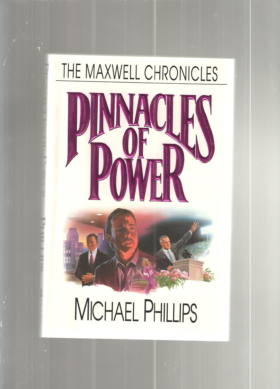 Pinnacles of Power (The Maxwell Chronicles #1): Michael Phillips ...
