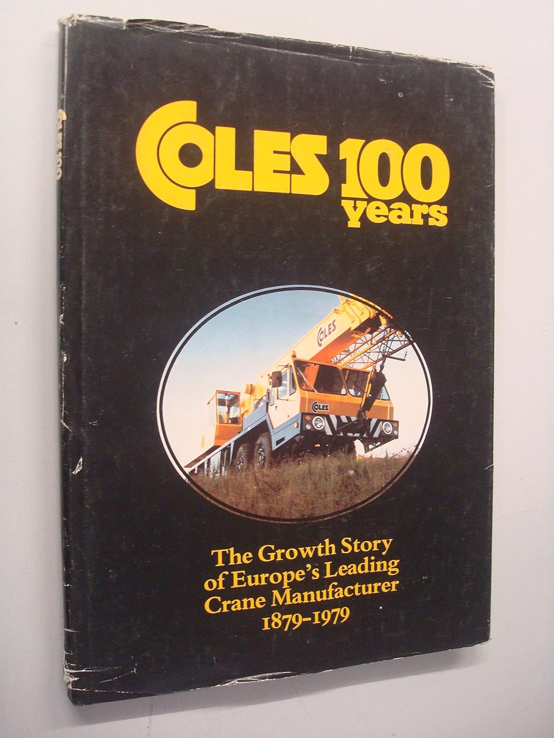 Coles 100 Years; the growth story of Europe's leading Crane ...