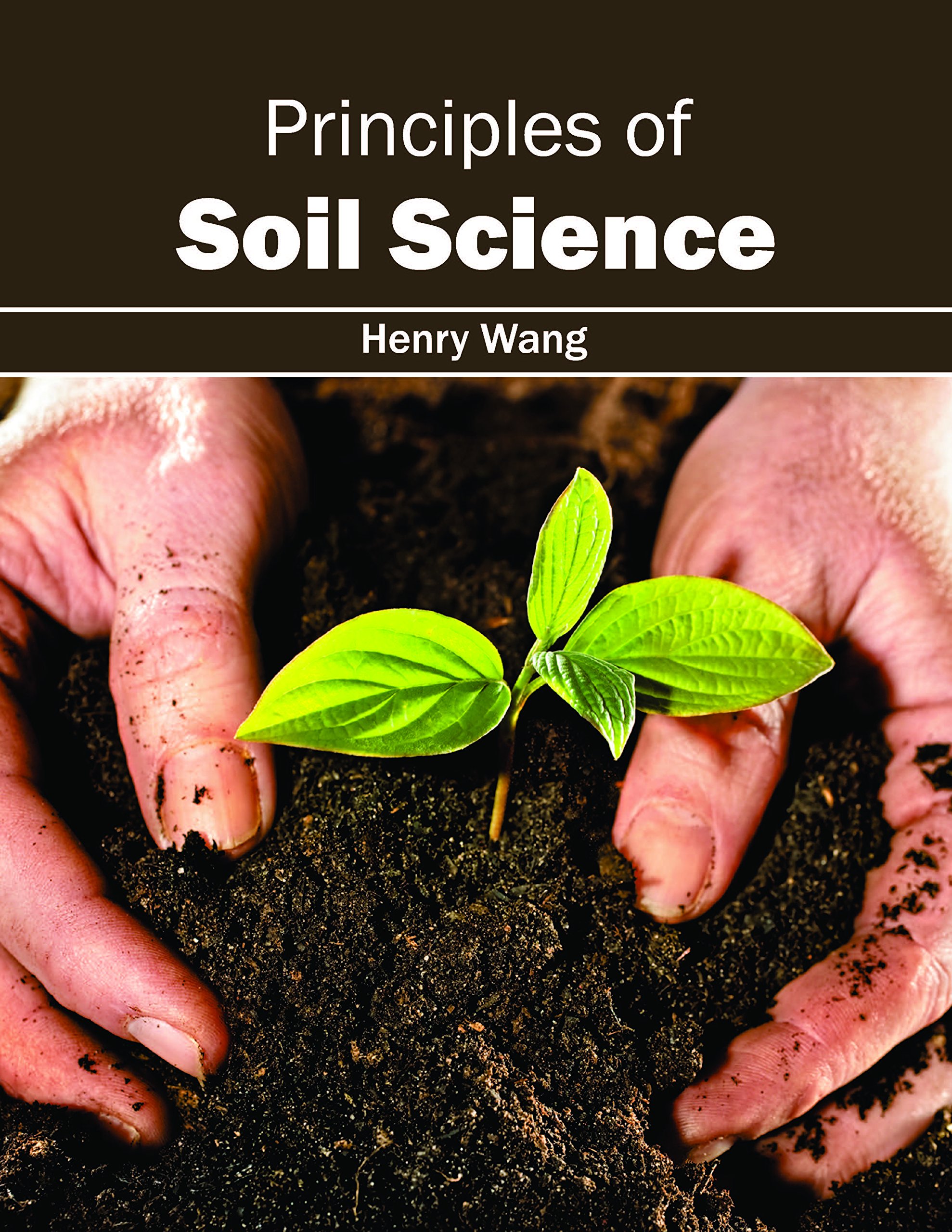 Principles of Soil Science: Wang, Henry: 9781632397034: Amazon.com: Books