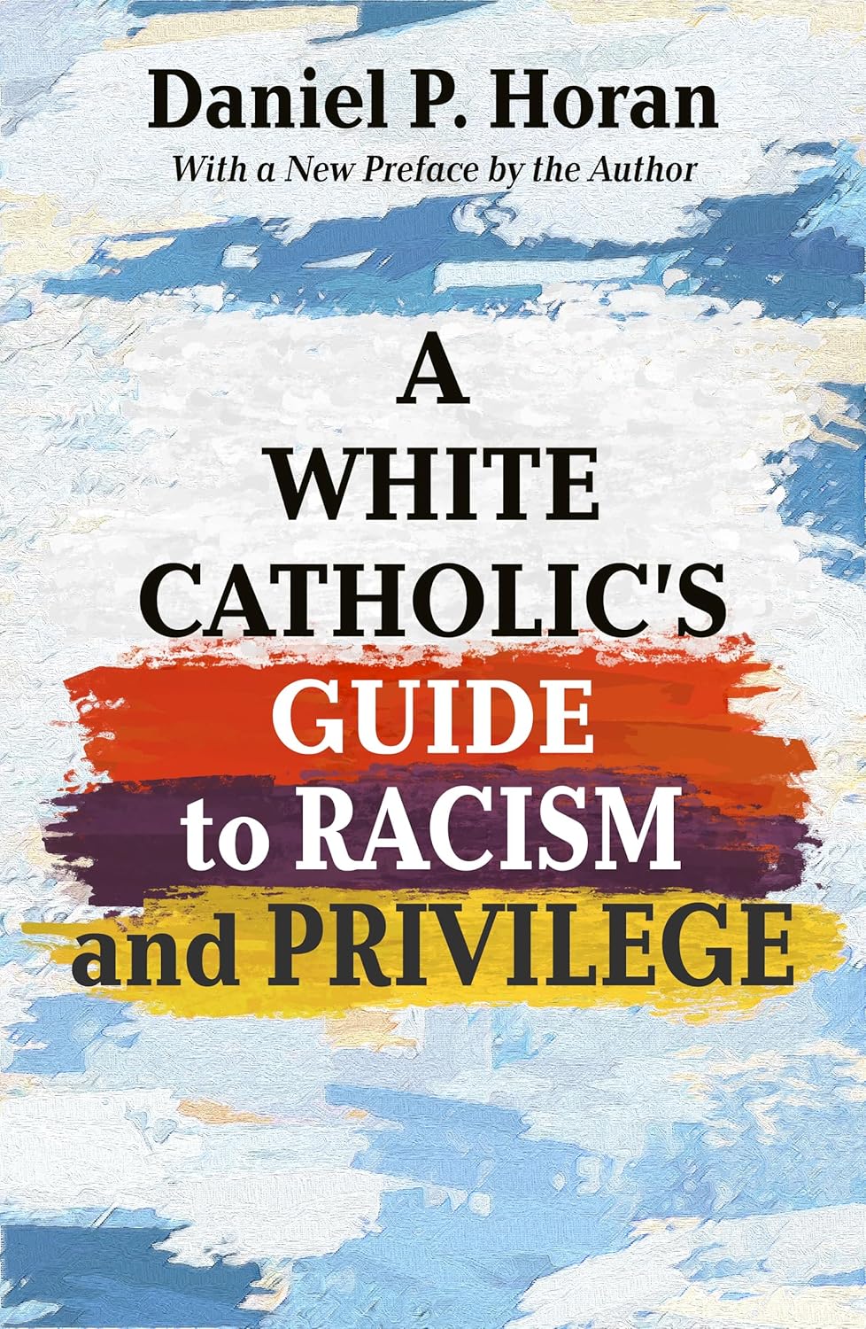 A White Catholic's Guide to Racism and Privilege: Horan OFM, Daniel P ...