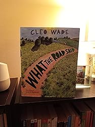 What the Road Said: Wade, Cleo, de Moyencourt, Lucie: 9781250269492 ...