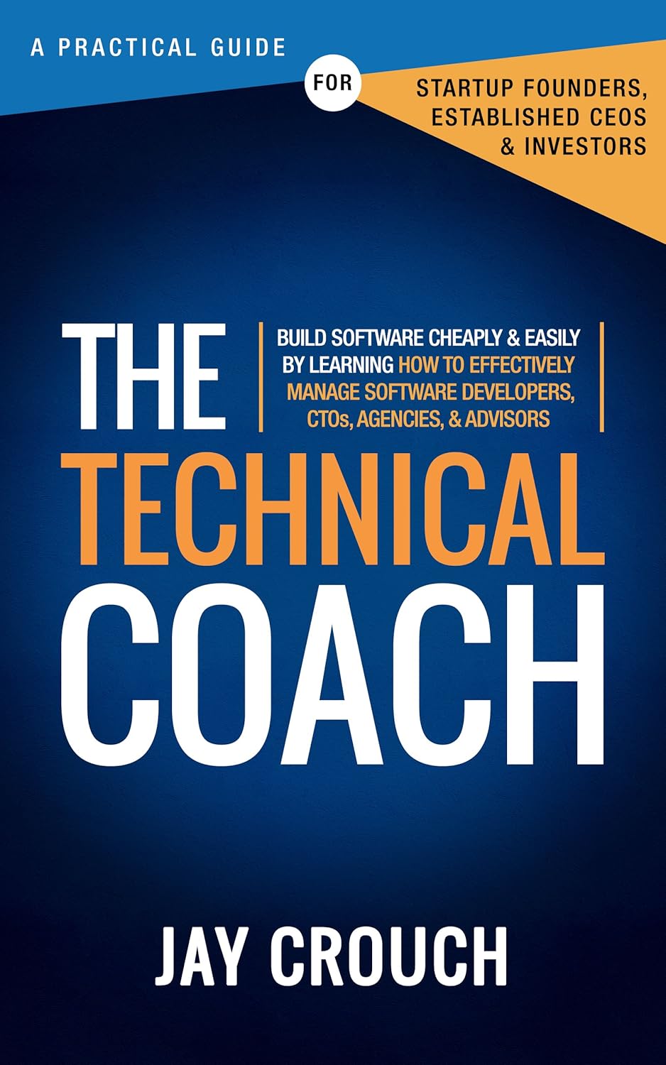 Amazon.com: THE TECHNICAL COACH: Build Software Cheaply & Easily By ...