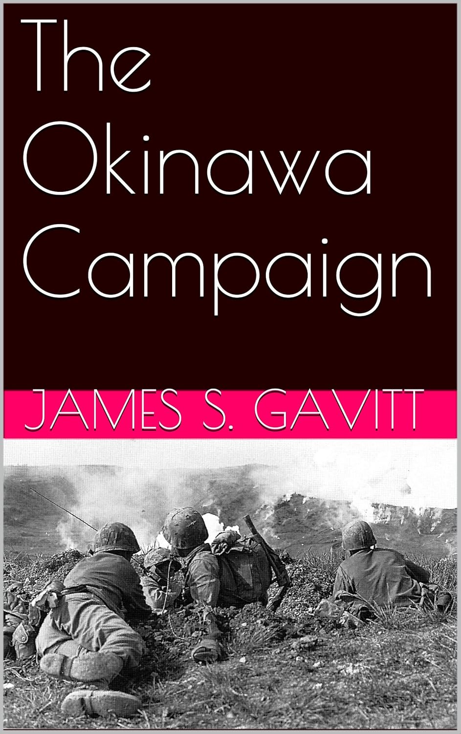 Amazon.com: The Okinawa Campaign eBook : Gavitt, James S.: Kindle Store