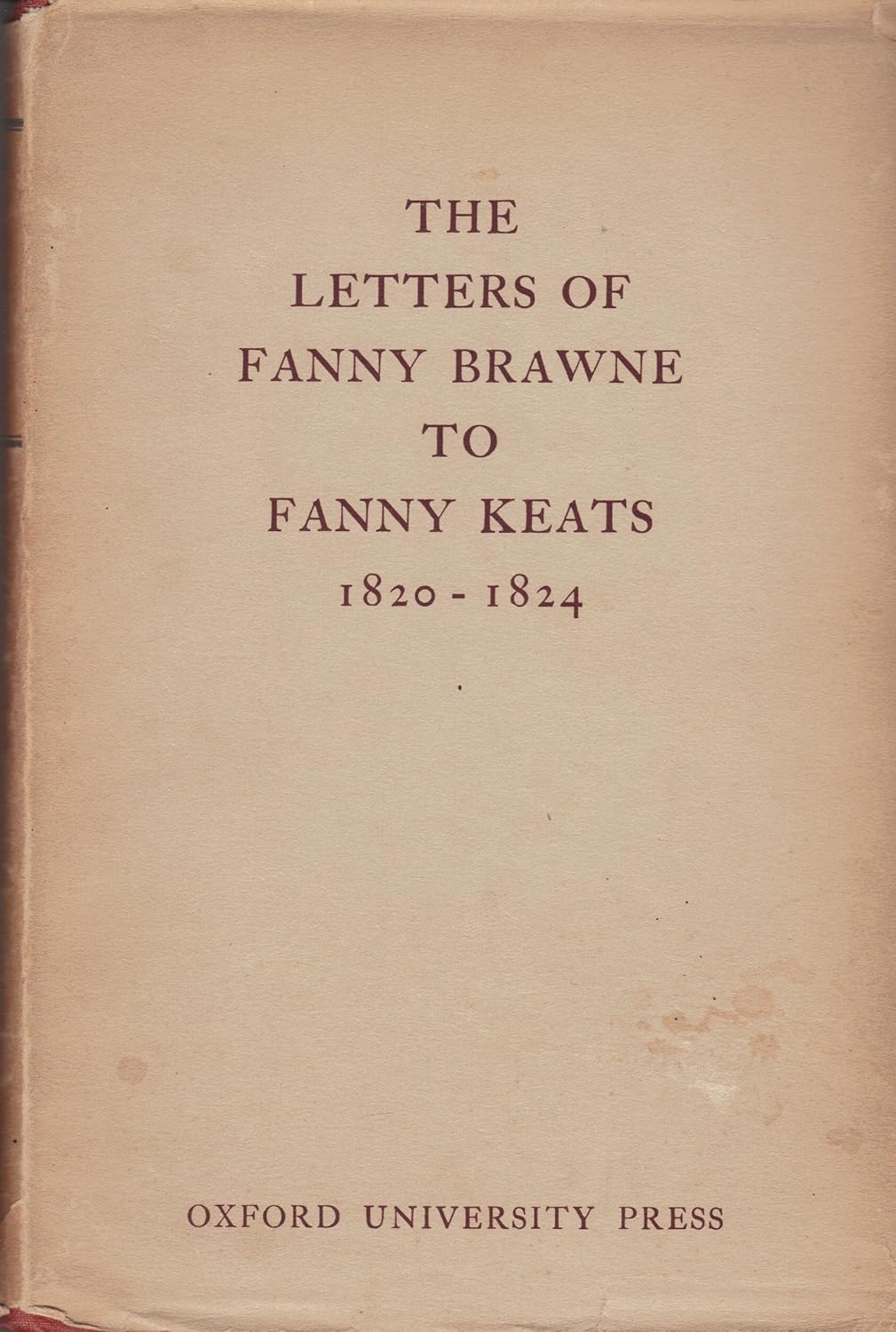 The Letters of Fanny Brawne to Fanny Keats, 1820-1824: Lindon, Frances ...
