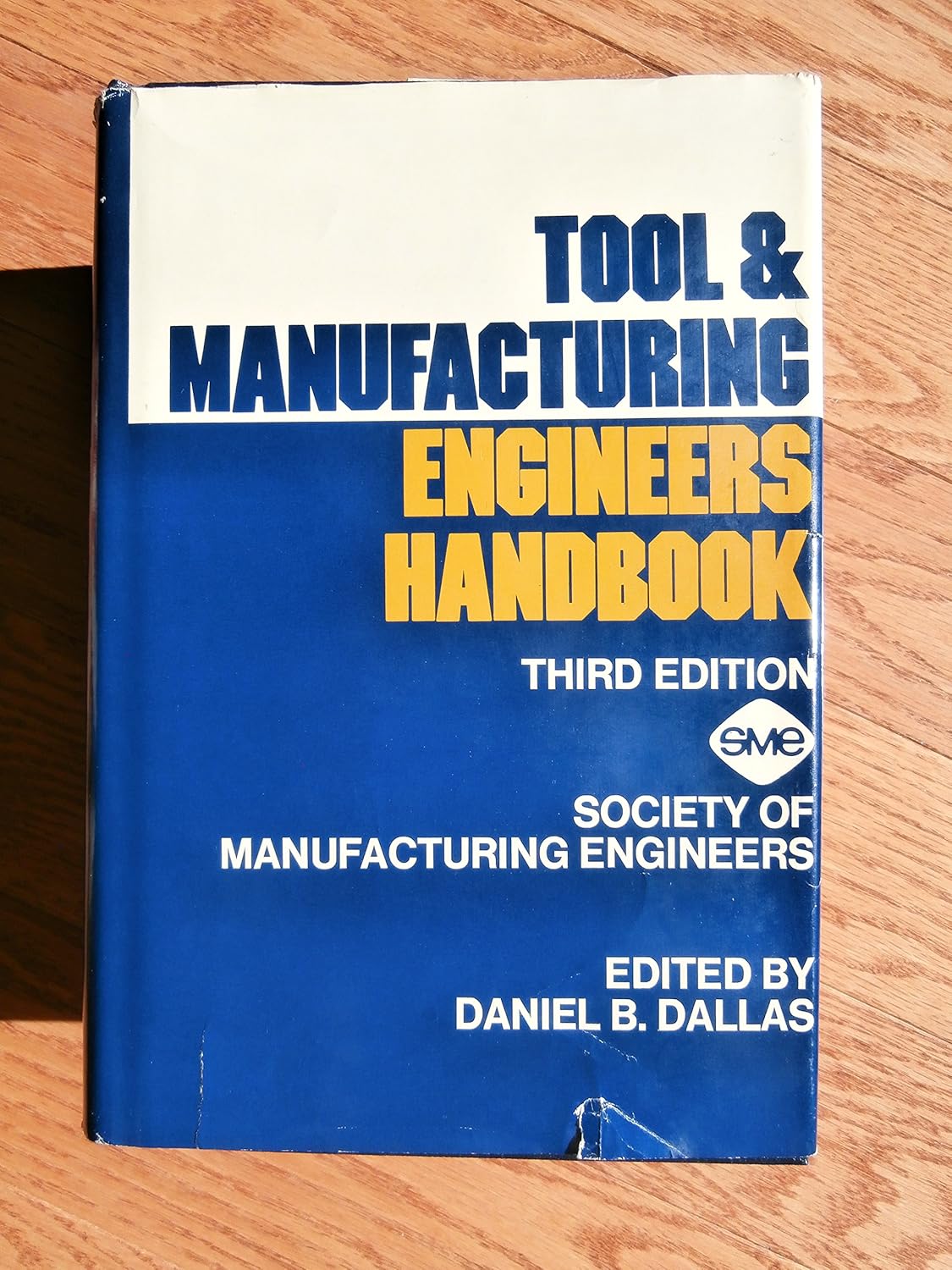 Tool & Manufacturing Engineers Handbook 3ed: Dallas, Daniel B ...
