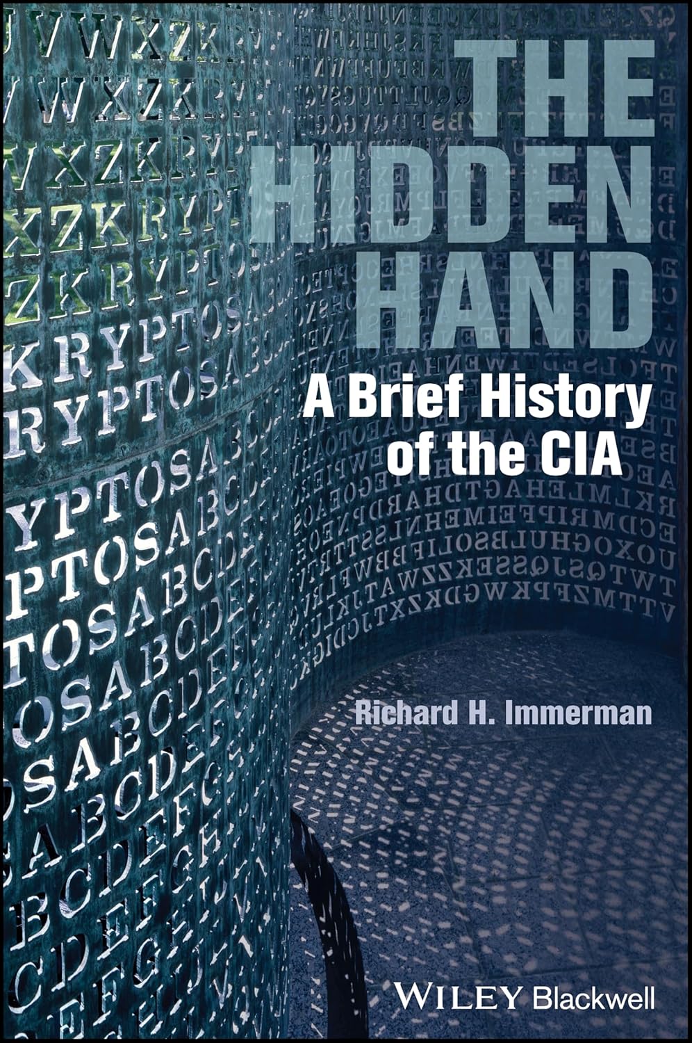 The Hidden Hand: A Brief History of the CIA: Immerman, Richard H ...