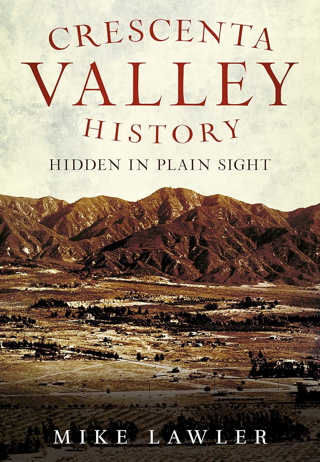 Crescenta Valley History: Hidden In Plain Sight (America Through Time ...
