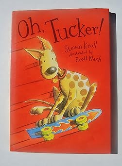 Oh, Tucker!: Kroll, Steven, Nash, Scott: 9780763604295: Amazon.com: Books