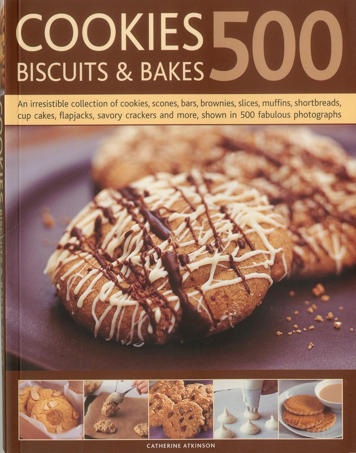 500 Cookies, Biscuits and Bakes: An irresistible collection of cookies ...