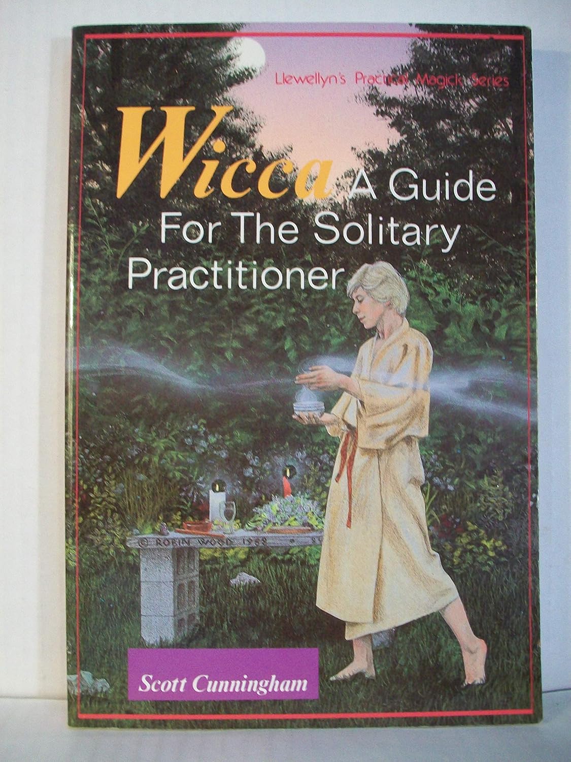 Wicca: A Guide for the Solitary Practitioner: Cunningham, Scott ...