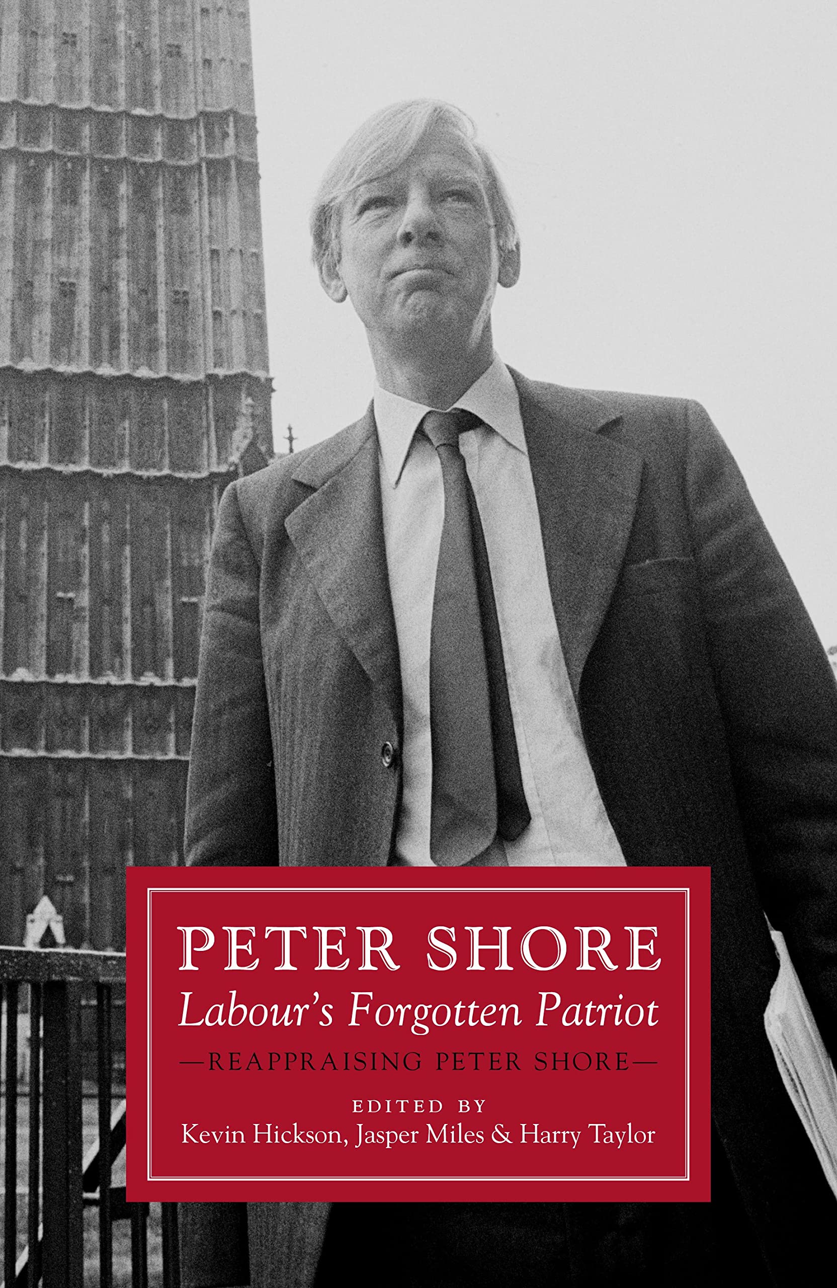 Peter Shore: Labour's Forgotten Patriot - Reappraising Peter Shore ...