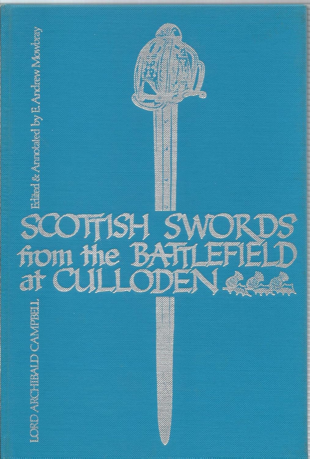 Scottish Swords from the Battlefield at Culloden: Campbell, Archibald ...