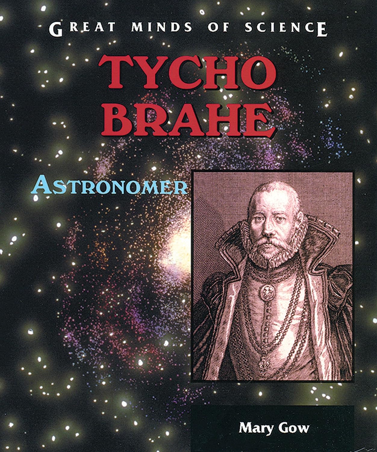 Tycho Brahe: Astronomer (Great Minds of Science): Gow, Mary ...