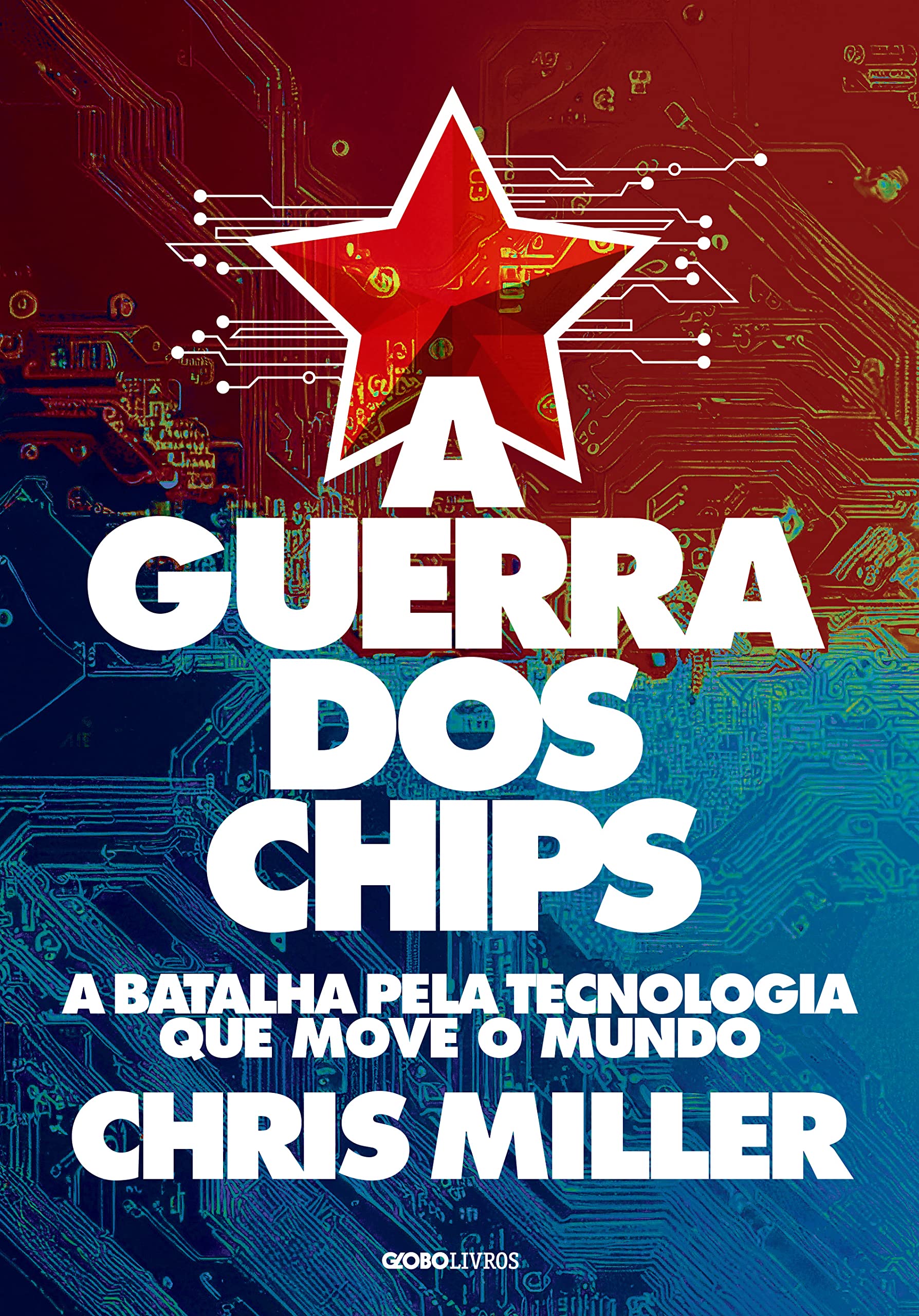 A guerra dos chips: A batalha pela tecnologia que move o mundo | Amazon.com.br