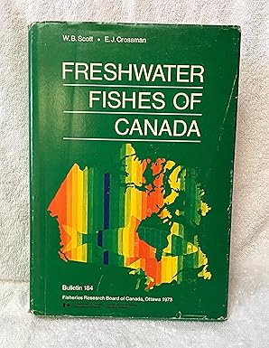 Freshwater Fishes of Canada: Scott, William B., Crossman, E. J ...